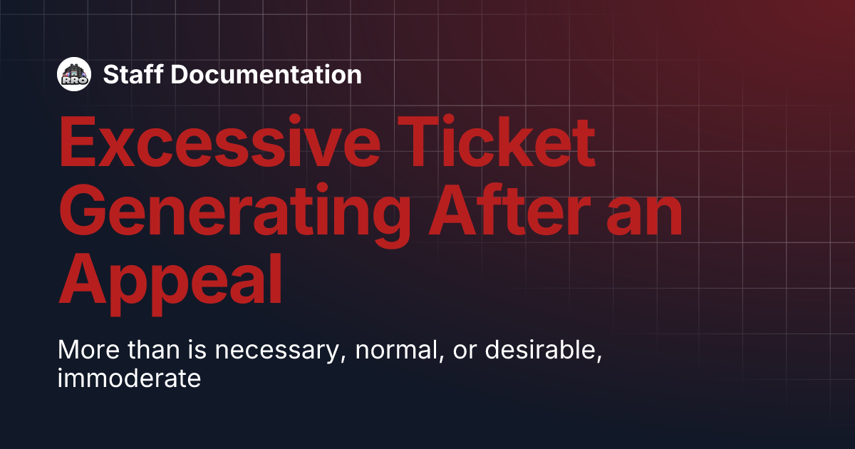 Excessive Ticket Generating After an Appeal | Staff Documentation